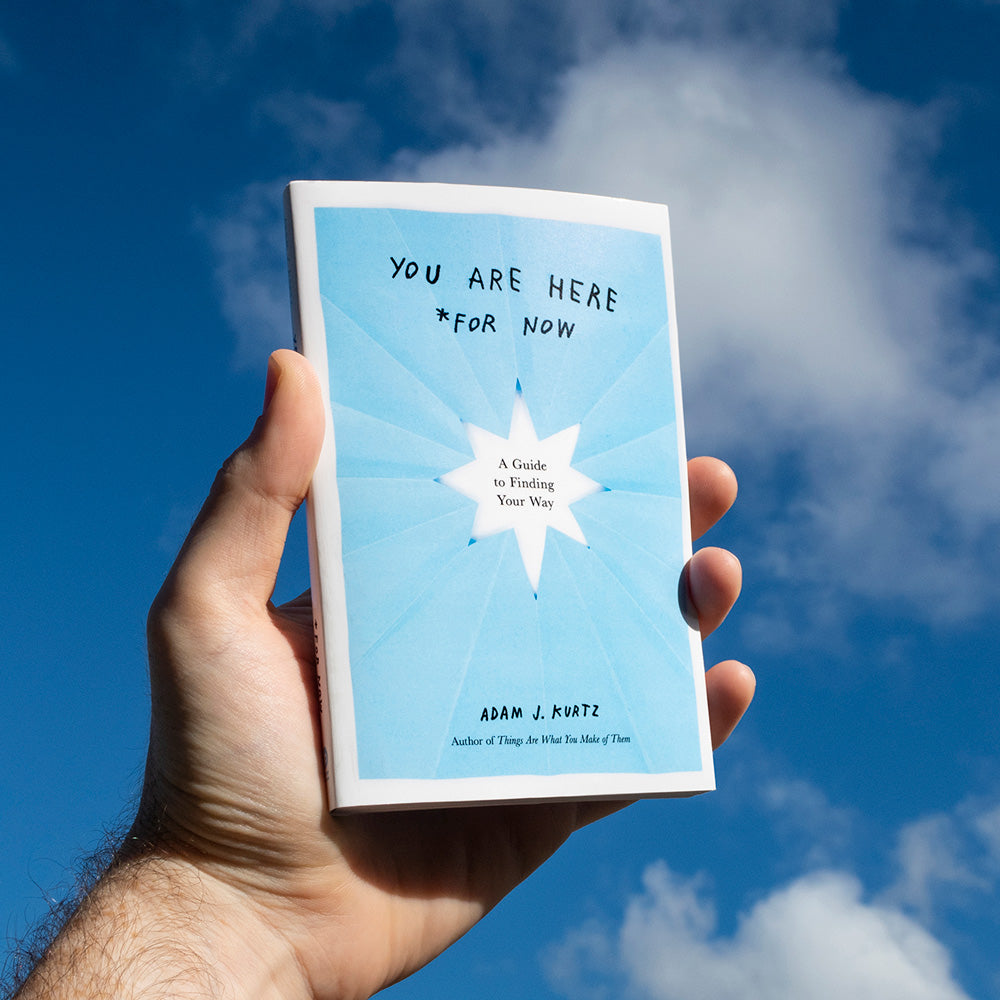 You Are Here *For Now: A Guide to Finding Your Way – Adam JK